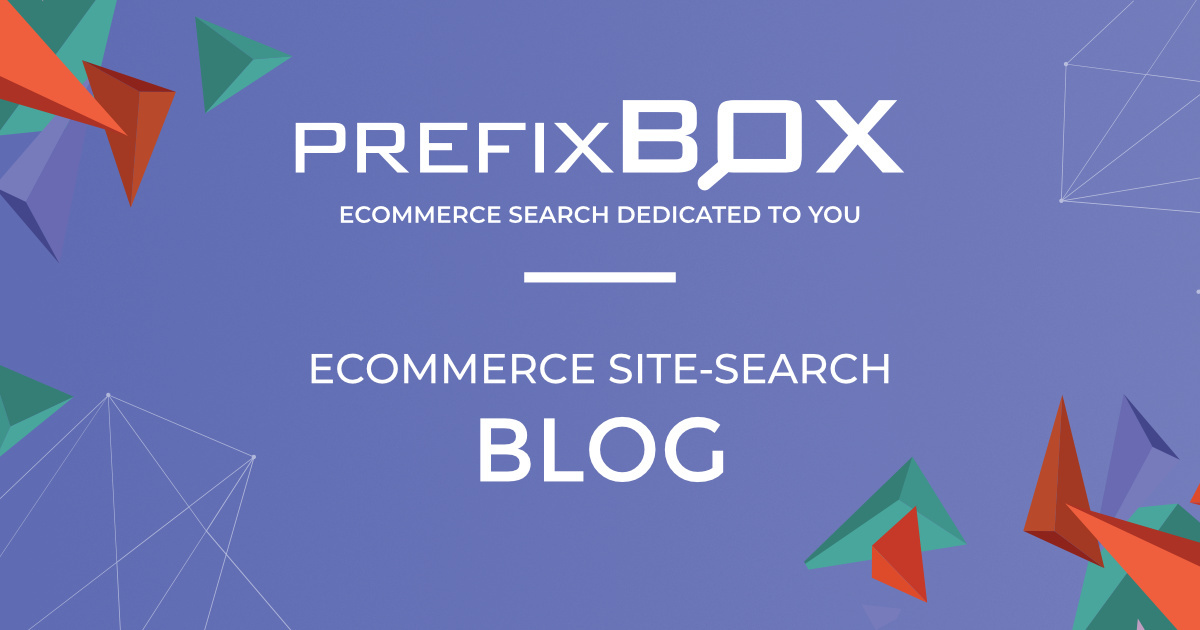 Prefixbox eCommerce Site-Search Blog - Prefixbox Blog